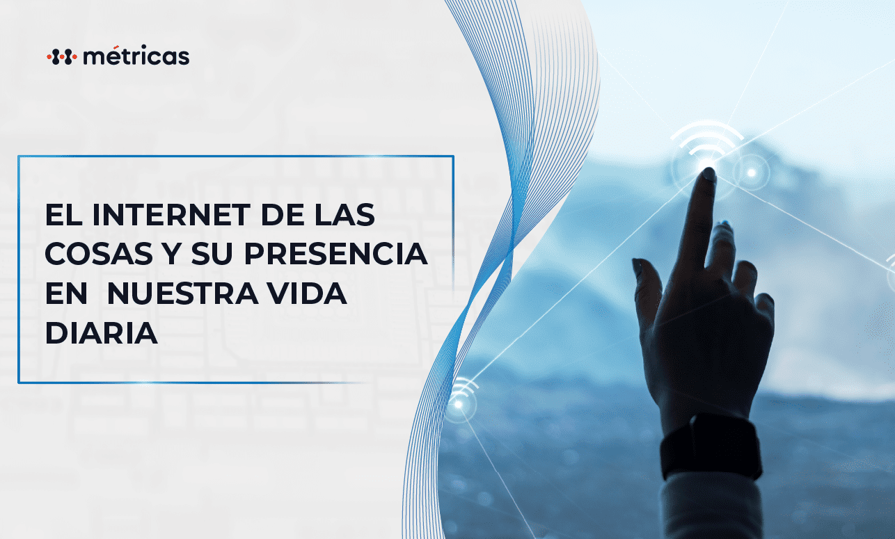 El internet de las cosas y su presencia en nuestra vida diaria